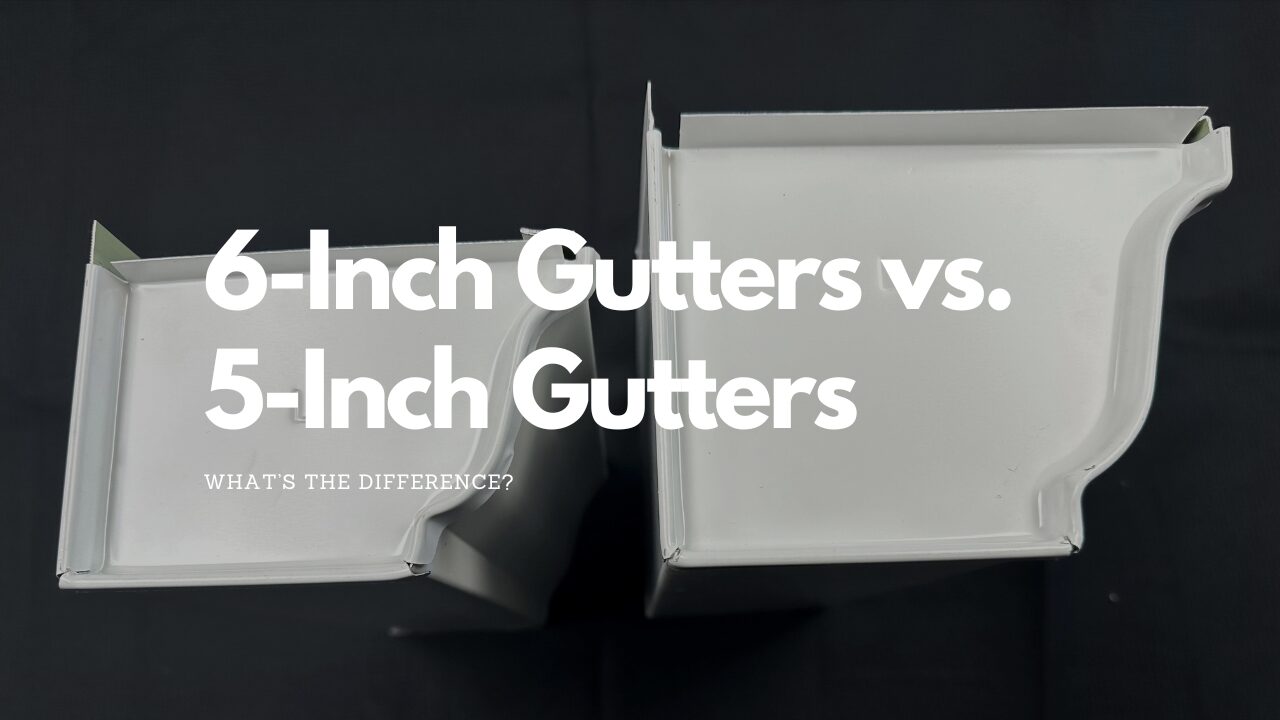 6 Inch vs. 5 Inch Gutters: Choosing the Right Size for Your Home